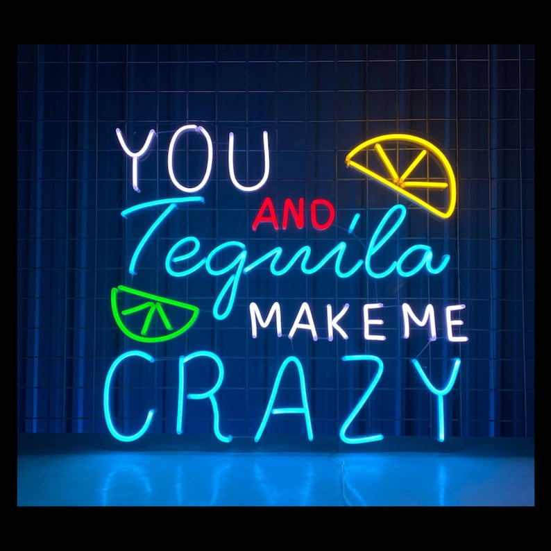 Handmadetneonsign You And Tequila Make Me Crazy Neon Sign, Tequila ...