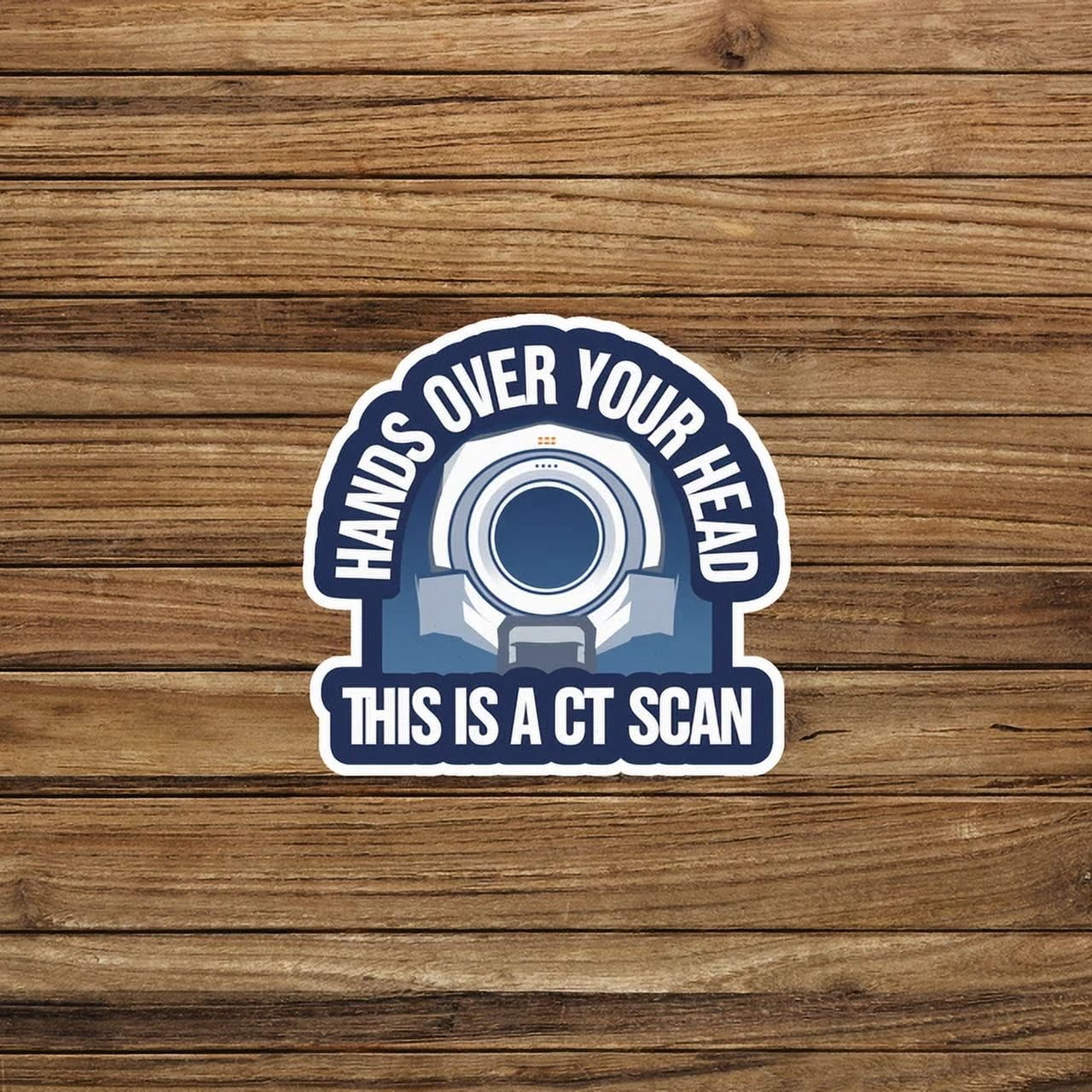 Hands Over Your Head This Is A Ct Scan Radiology Stickerphone Decal ...