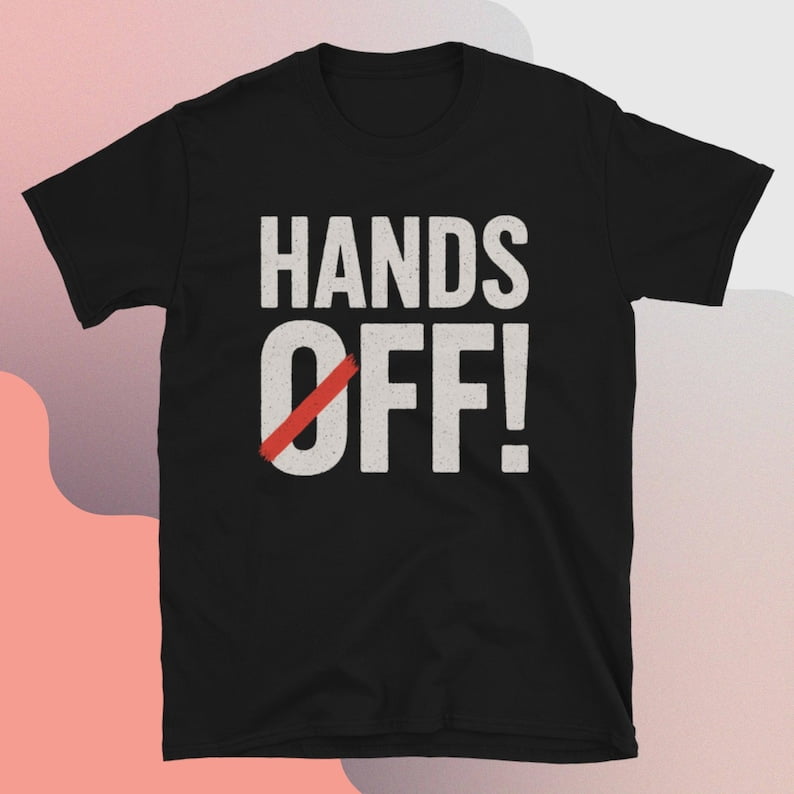 Hands Off Protest T-Shirt – Strong Activist Message Tee - Walmart.com