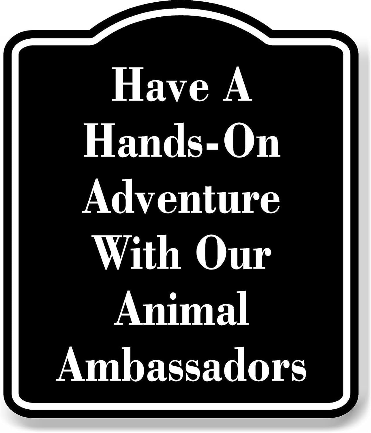 Hands-On Adventure Animal Ambassadors BLACK Aluminum Composite Sign 20 ...