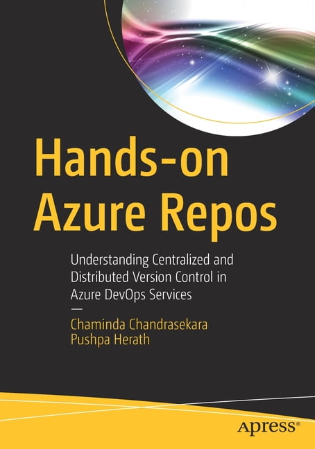 Hands On Azure Repos Understanding Centralized And Distributed Version Control In Azure Devops