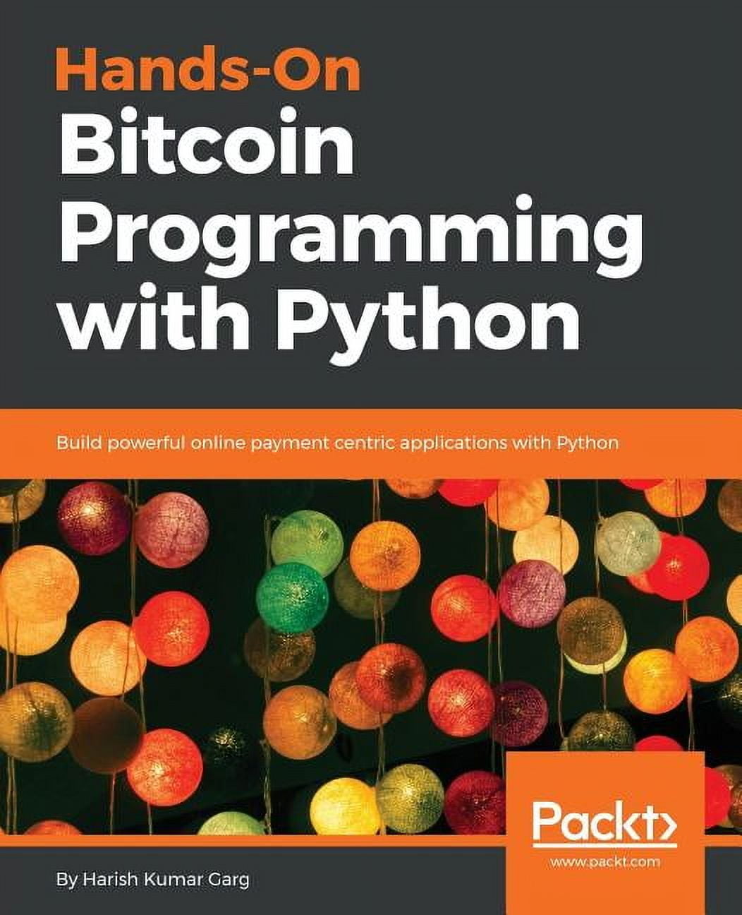 Hands-On Bitcoin Programming with Python: Build powerful online payment centric applications ...