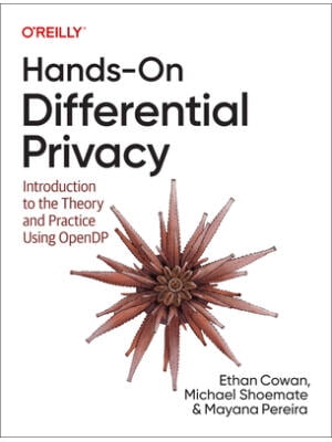Hands-On Differential Privacy : Introduction to the Theory and Practice Using Opendp - Walmart.com