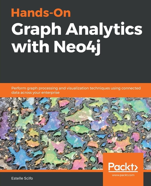 Hands-On Graph Analytics with Neo4j: Perform graph processing and ...