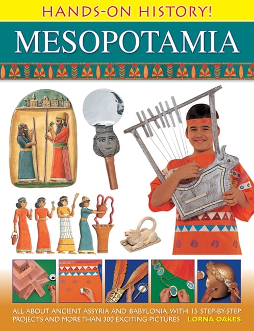 Hands-On History Mesopotamia : All about ancient Assyria and Babylonia ...