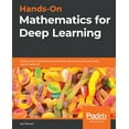 Hands-On Mathematics for Deep Learning: Build a solid mathematical ...