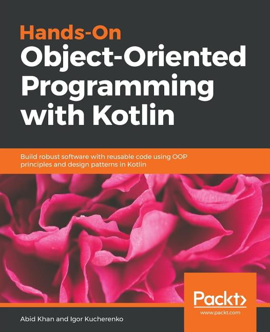 Hands-On Object-Oriented Programming with Kotlin (Paperback) - Walmart.com Hands-On Object-Oriented Programming with Kotlin (Paperback) - Walmart.com