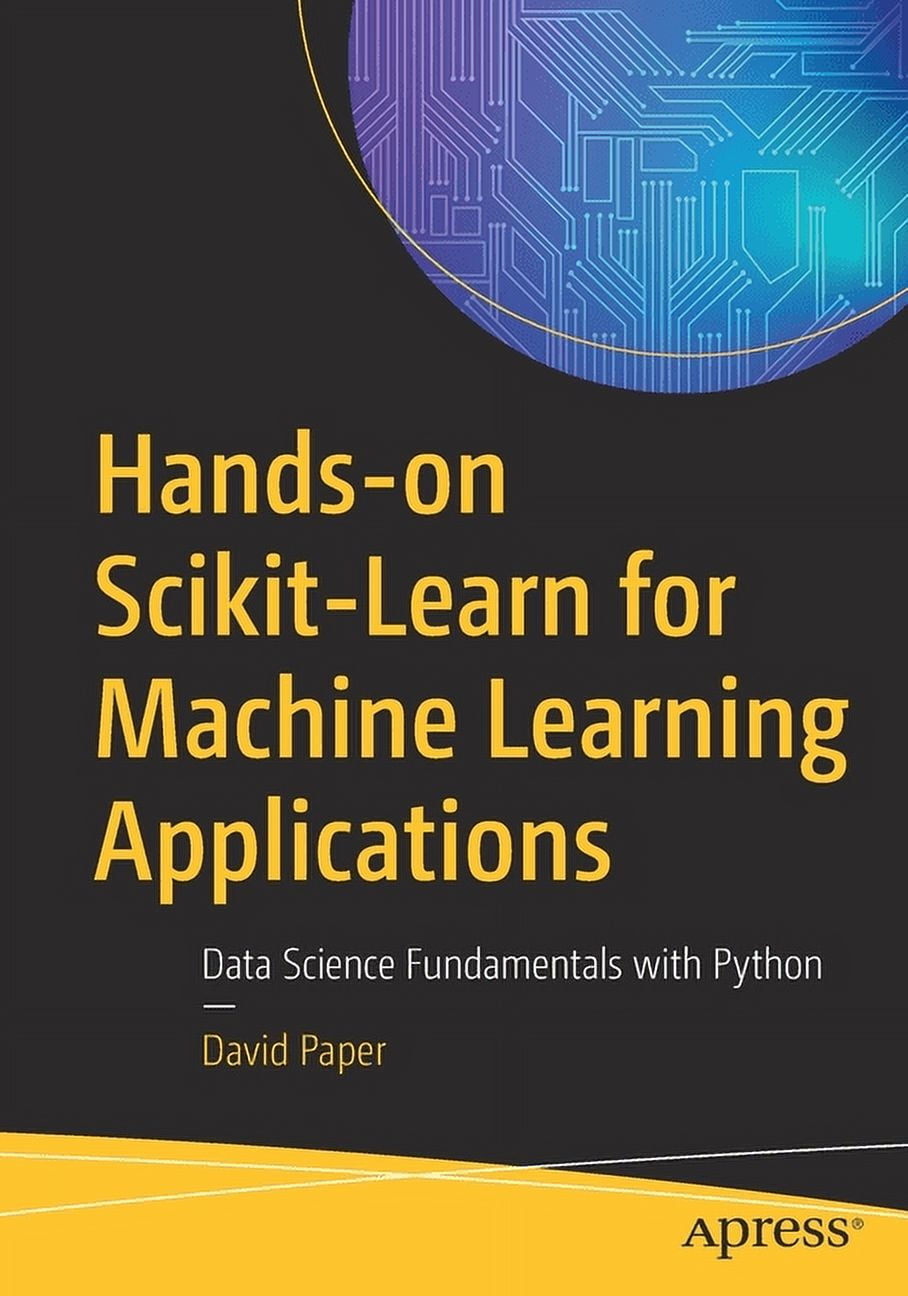 Hands-On Scikit-Learn for Machine Learning Applications: Data Science ...