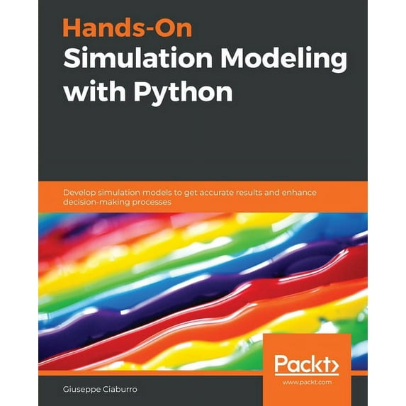 Hands-On Simulation Modeling with Python: Develop simulation models to ...