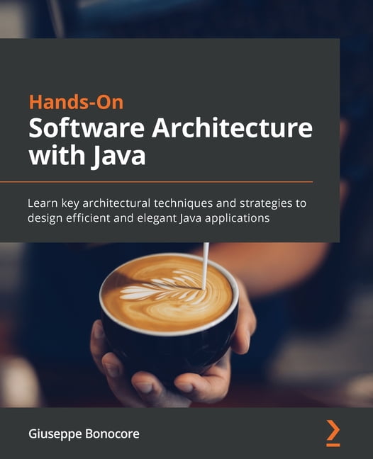Hands-On Software Architecture with Java: Learn key architectural ...