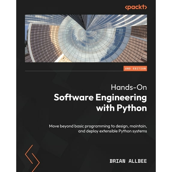 Hands-On Software Engineering with Python - Second Edition: Move beyond ...