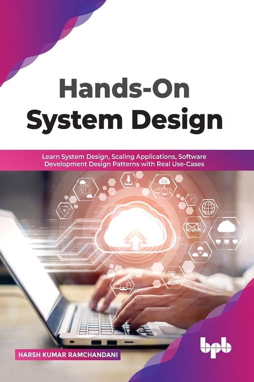 Hands-On System Design: Learn System Design, Scaling Applications, Software Development Design ...