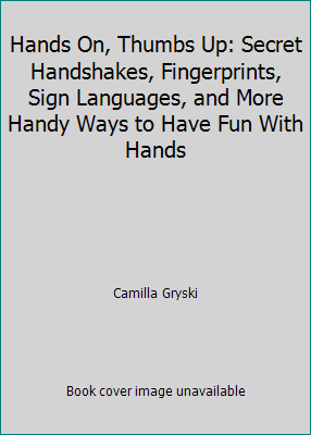 Pre-Owned Hands On, Thumbs Up: Secret Handshakes, Fingerprints, Sign ...