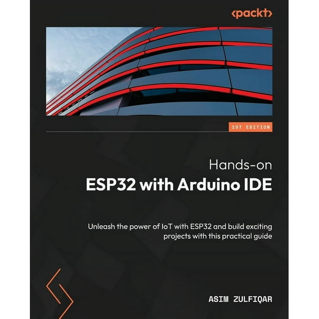 Hands On Esp32 With Arduino Ide Unleash The Power Of Iot With Esp32
