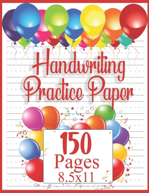 Handwriting Practice Paper: 150 pages 8.5x11 Handwriting Paper ...