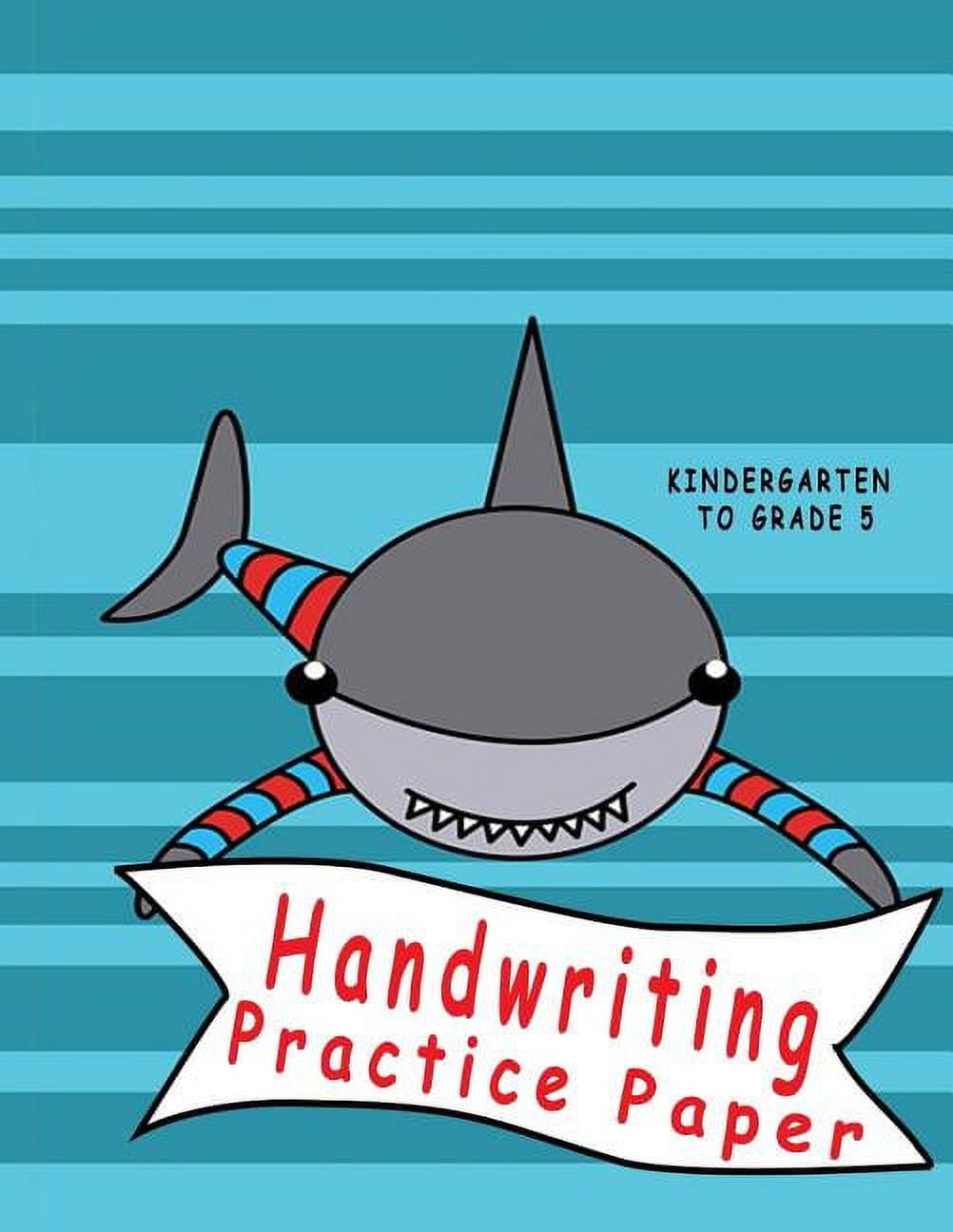 Handwriting Practice Paper - Kindergarten to Grade 5: Shark Notebook ...