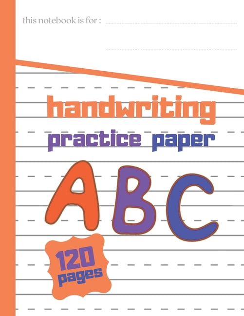 Handwriting practce paper: 8.5 in x 11 in 21.59 cm x 24.94 cm 120 Pages ...