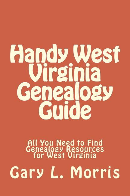 Handy West Virginia Genealogy Guide: All You Need to Find Genealogy ...