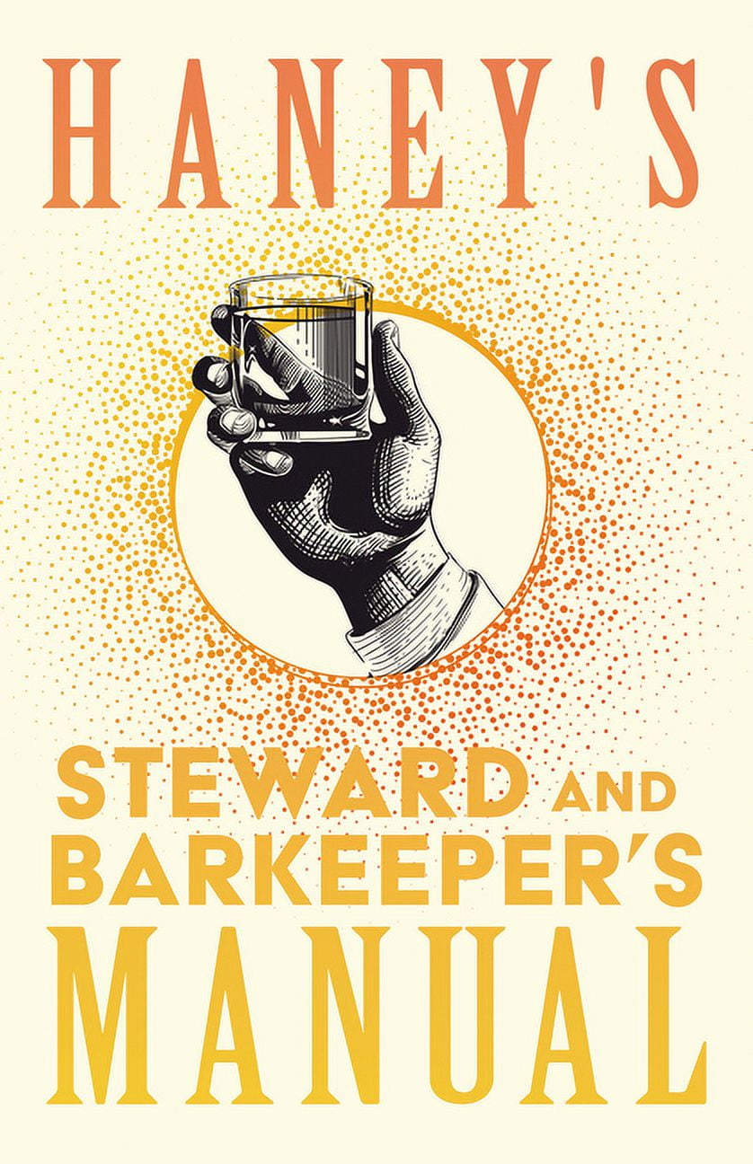 The Art of Vintage Cocktails Haney's Steward and Barkeeper's Manual: A ...