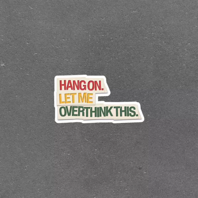 Hang On Let Me Overthink This Retro Quote Stickerphone Decal Water ...