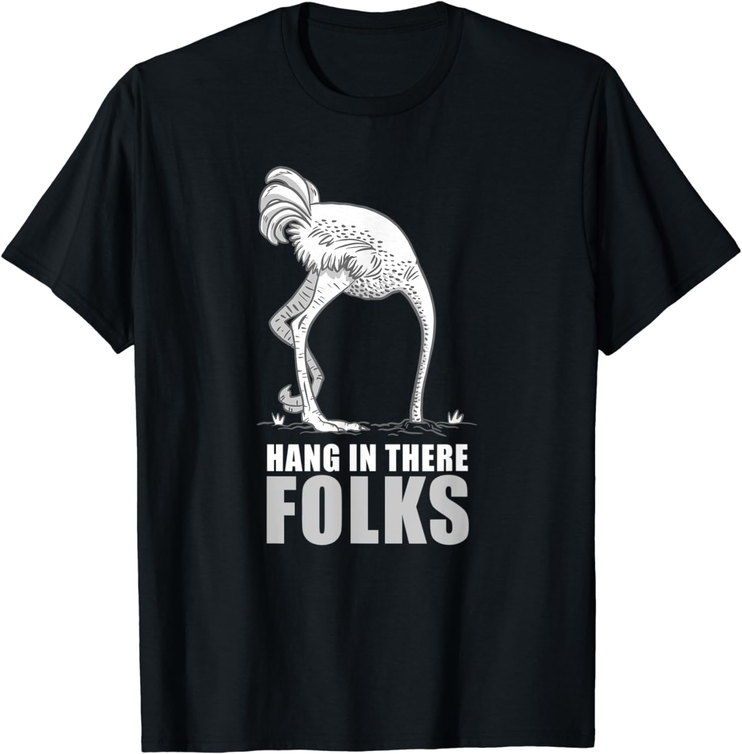 Hang In There Hold On Funny Ostrich With Head In The Sand T Shirt