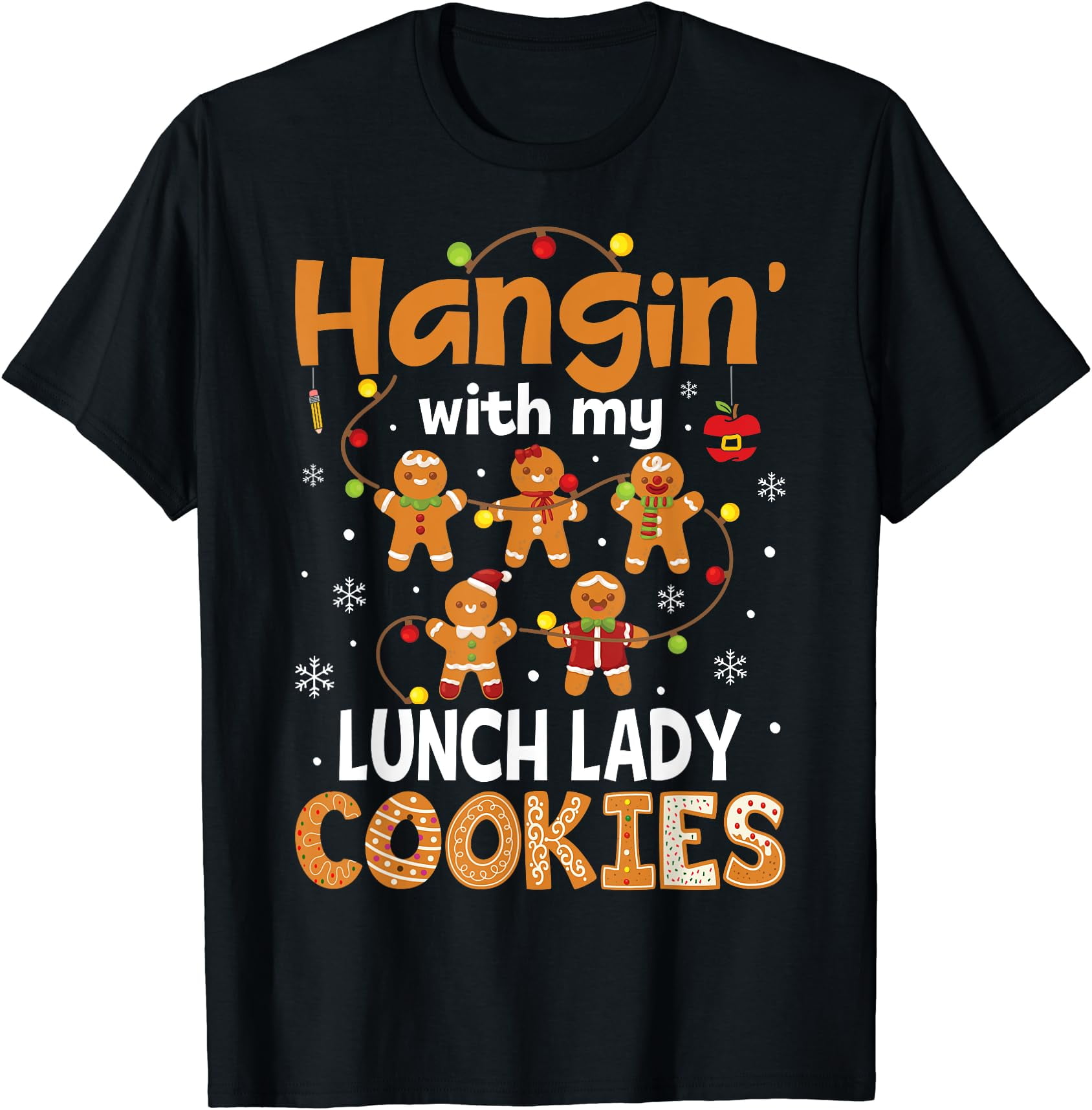 Hangin With My Lunch Lady Cookies Gingerbread Krismast T-Shirt - Walmart.com