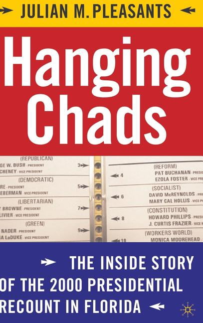 Hanging Chads: The Inside Story of the 2000 Presidential Recount in ...