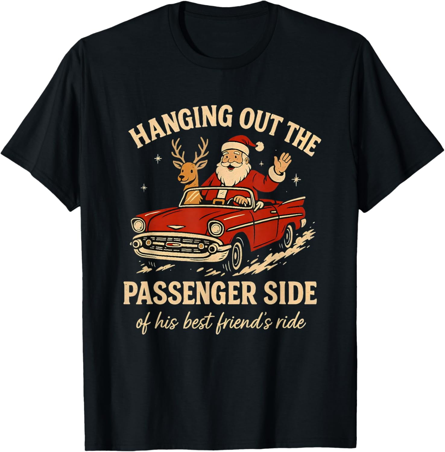 Hanging Out The Passenger Side of his Best Friend's Ride T-Shirt ...
