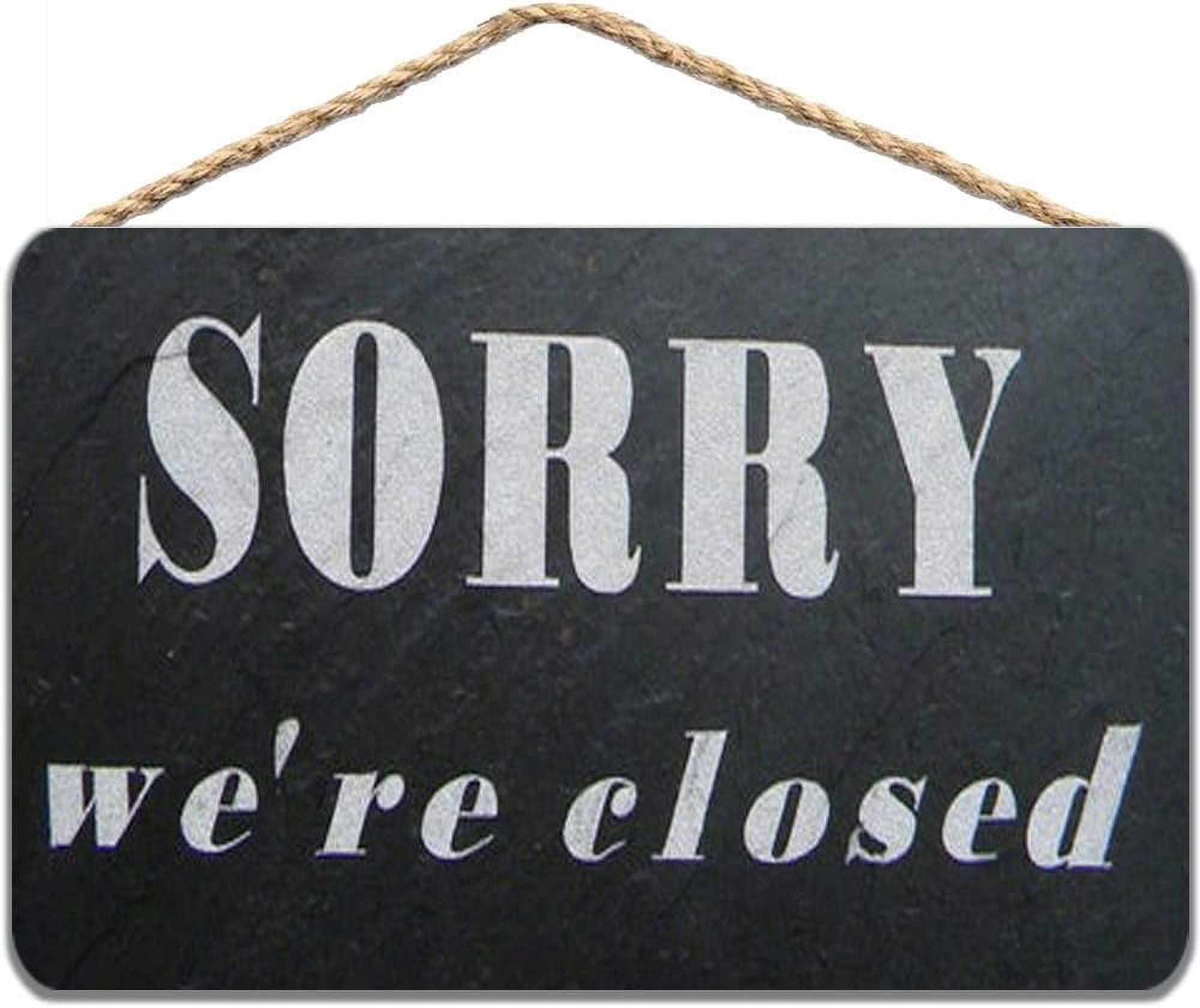 Hanging Sign Sorry We are Closed, Solid Tin Hanging Sign 8x12 Inch ...