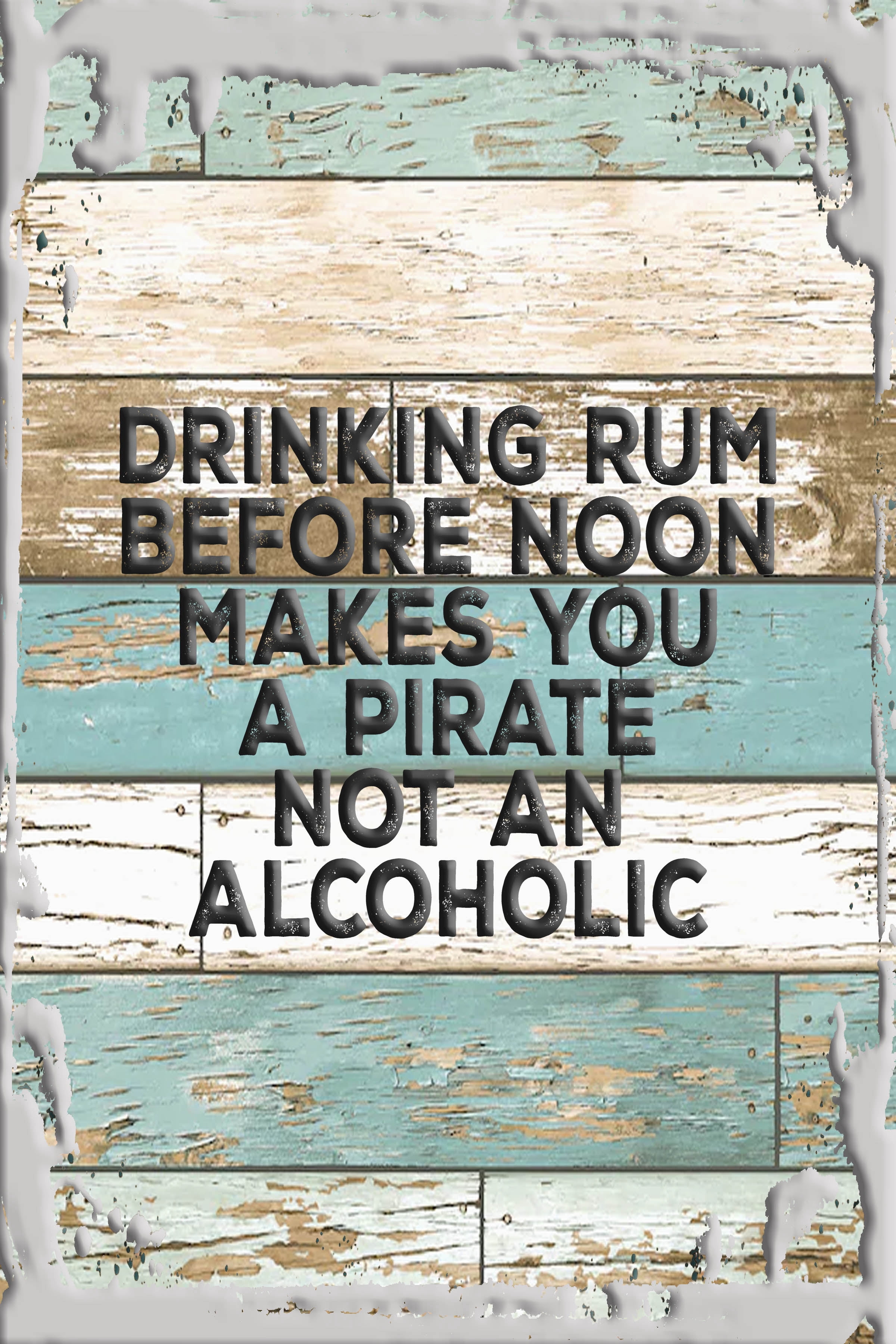 Hanging Wall Sign Drinking Rum Before Noon Makes You a Pirate Not an ...