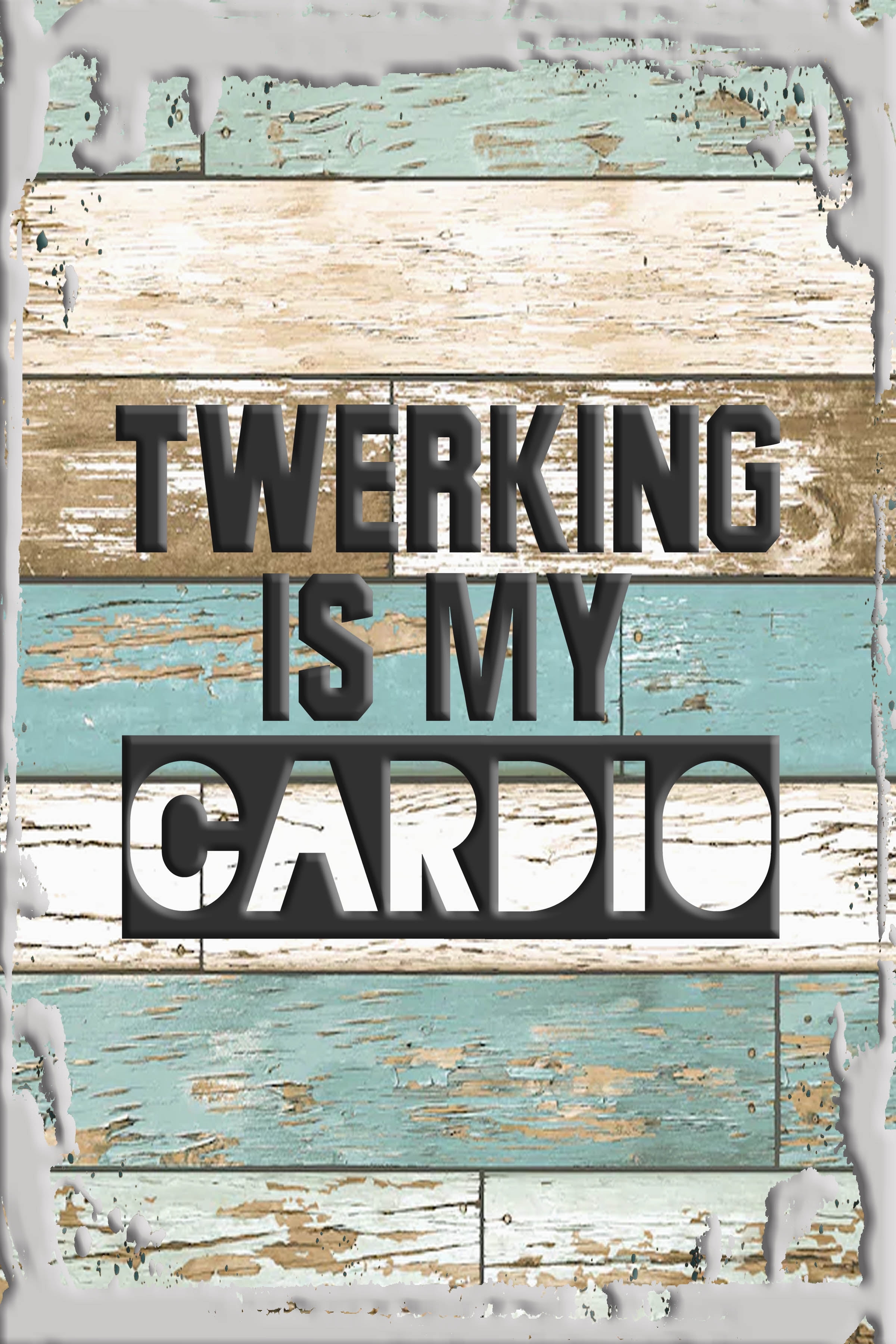 Hanging Wall Sign Twerking is My Cardio Funny Dance and Workout Pop ...