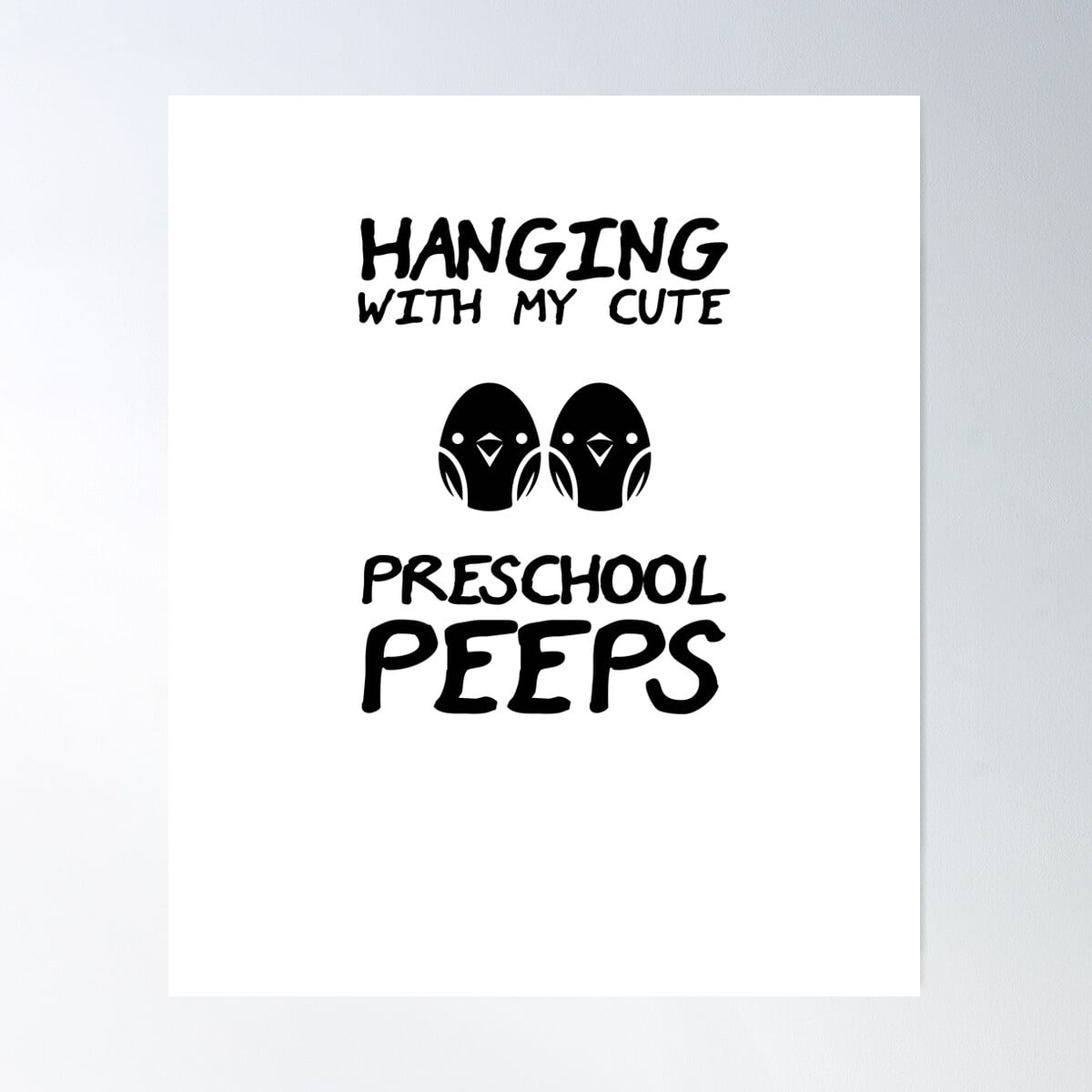 Hanging With My Cute Preschool Peeps Poster Wall Art, Modern Wall Decor ...