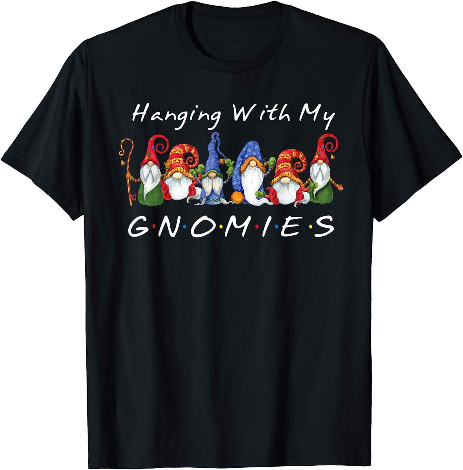 Hanging With My Gnomies Funny Gnome Friend Christmas T-Shirt - Walmart.com