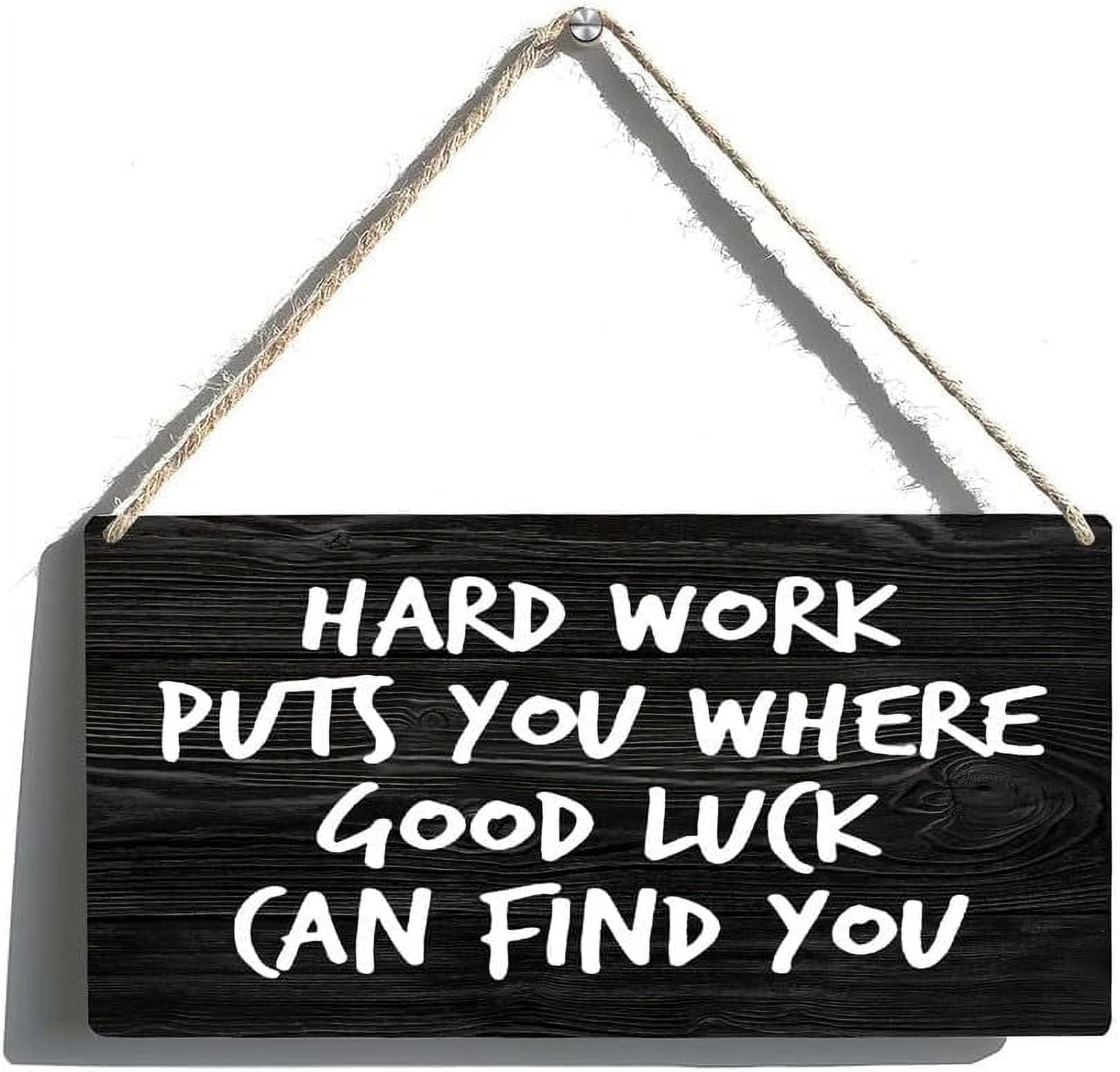 Hanging Wood Sign Hard Work Puts You Where Good Luck Can Find You ...
