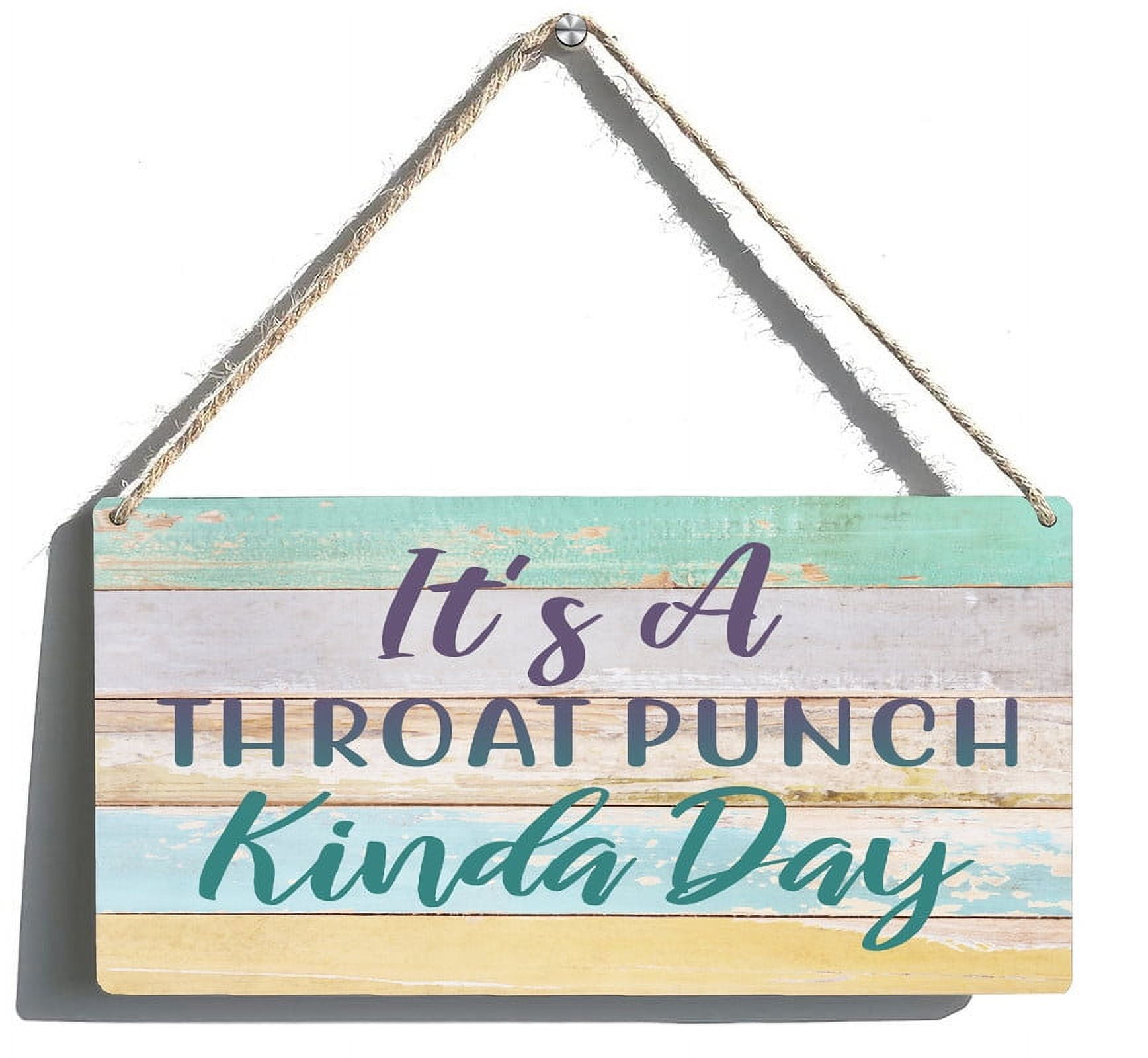 Hanging Wood Sign It'S A Throat Punch Kinda Day Wood Sign Personalized ...