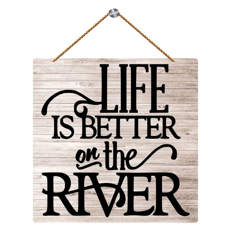 Hanging Wood Sign Life Is Better On The River Wooden Wall Sign 12" X 12 ...