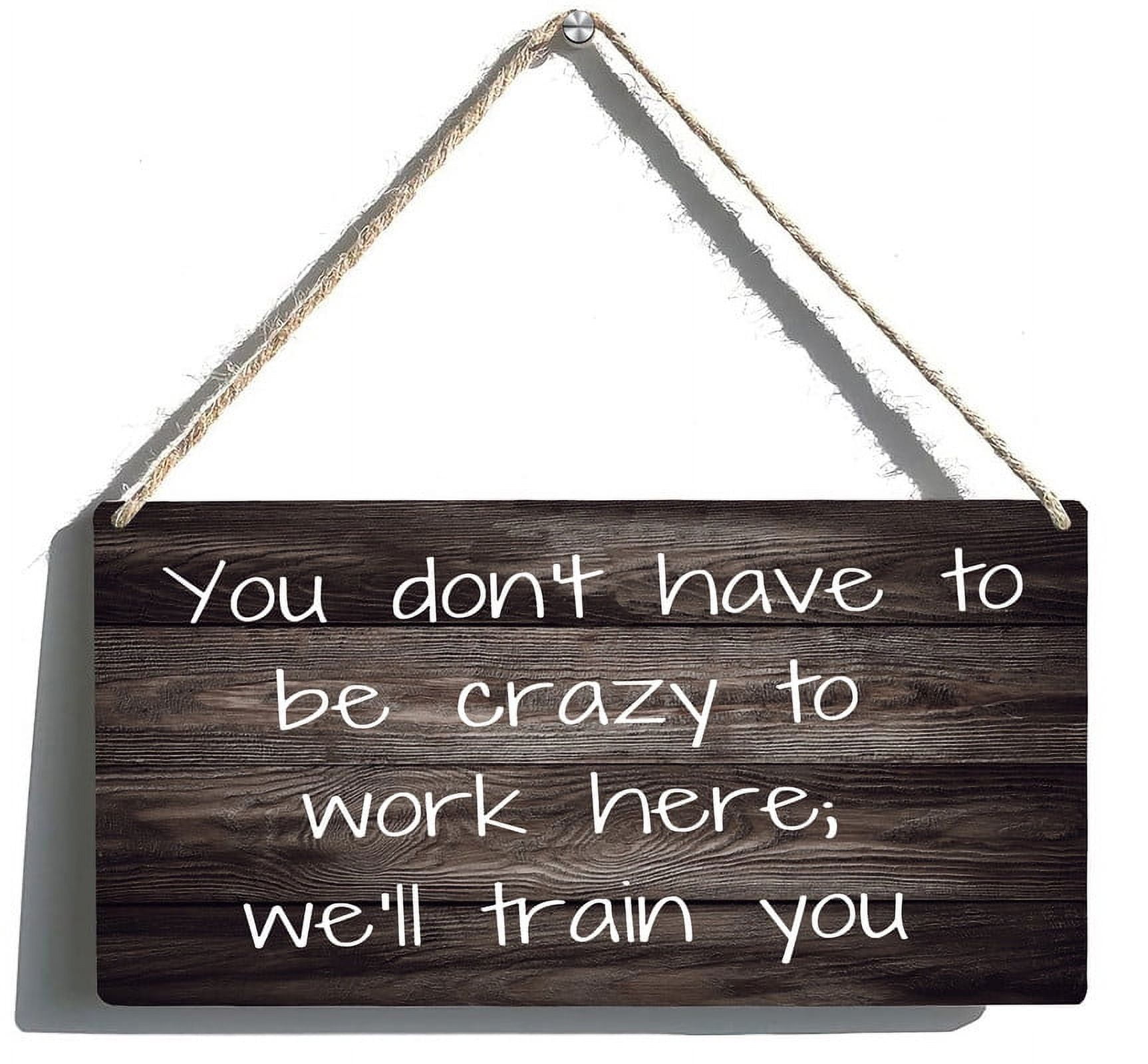 Hanging Wood Sign Office Home Decor Sign You Dont Have Tobe Crazy To ...