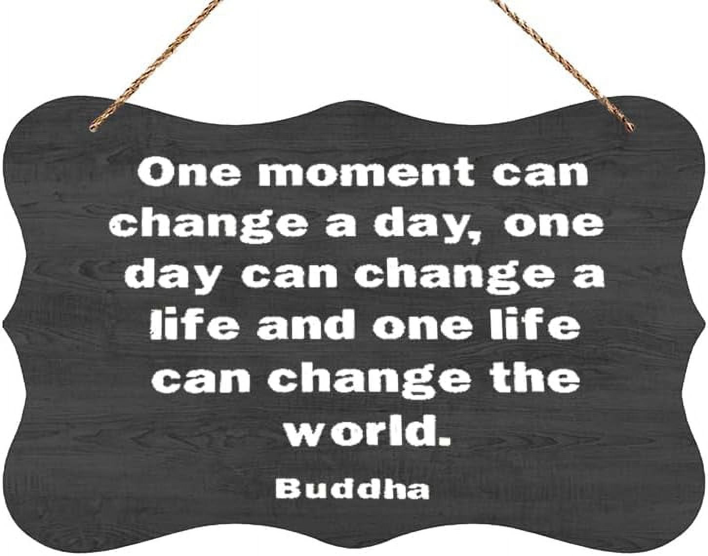 Hanging Wood Sign One Moment Change The World Inspiring Life Quote Sign ...