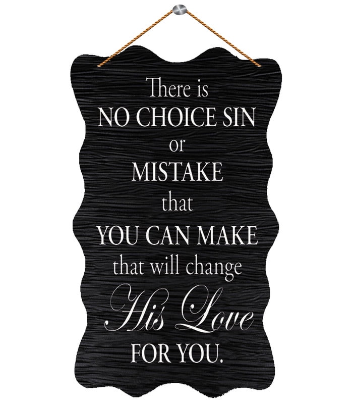 Hanging Wood Sign There Is No Choice Sin Or Mistake That You Rustic ...