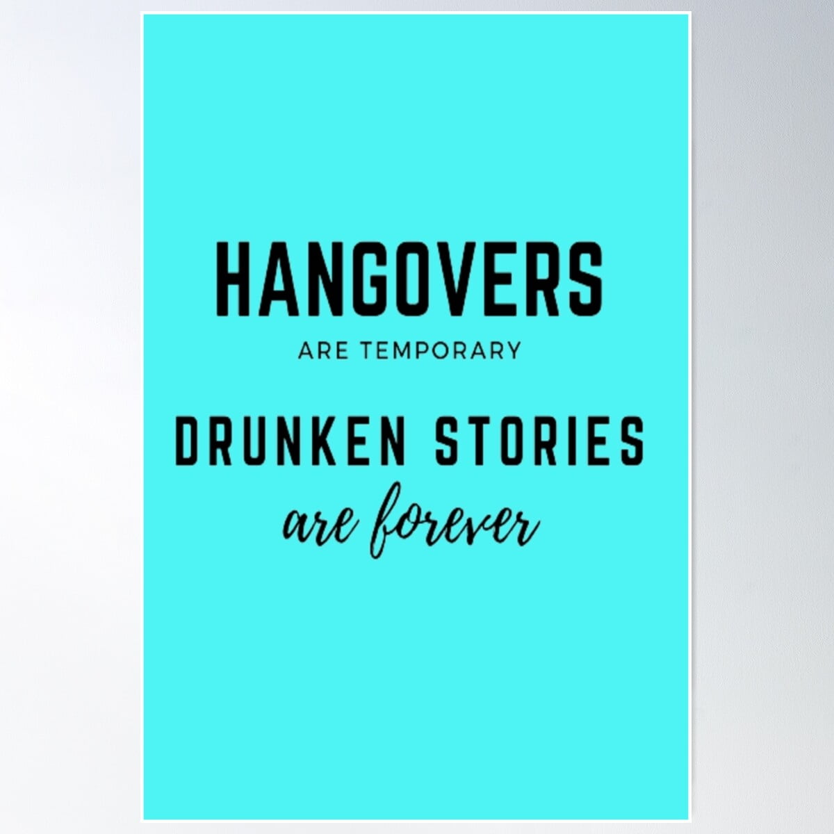 Hangovers Are Temporary Poster Wall Art, Modern Wall Decor For Living ...
