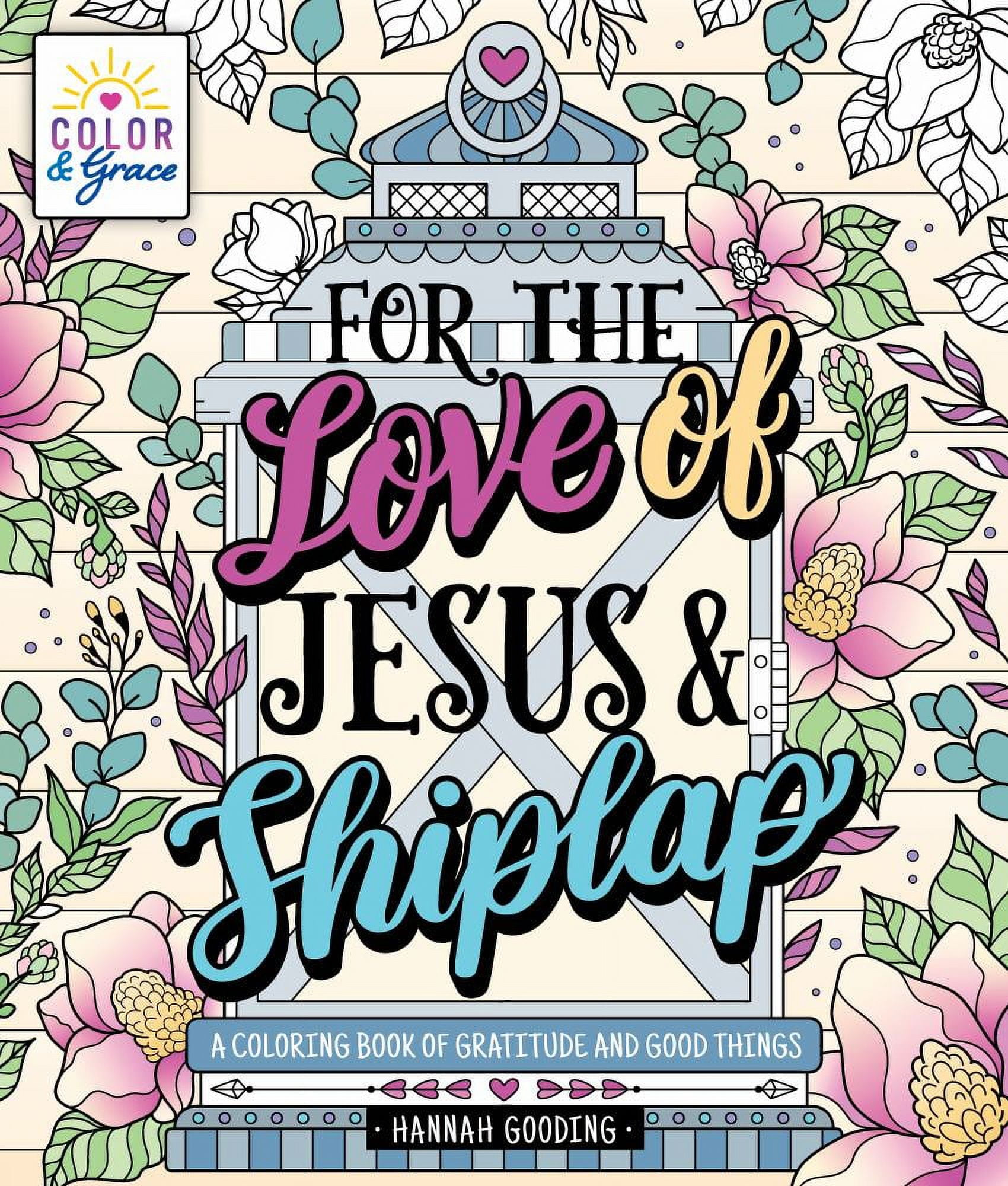 Color and Grace: for the Love of Jesus and Shiplap: A Coloring Book of ...