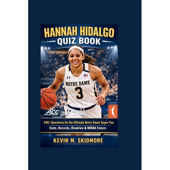 Hannah Hidalgo Quiz Book: 240+ Questions for the Ultimate Notre Dame ...