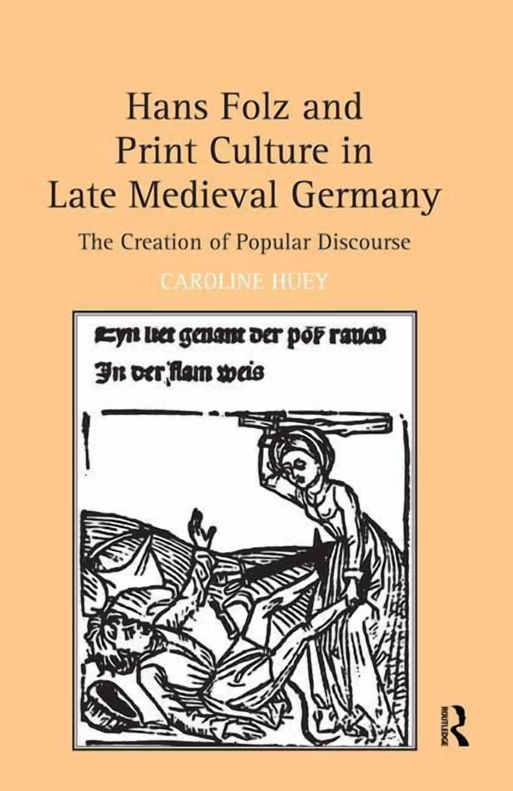 Hans Folz and Print Culture in Late Medieval Germany: The Creation of ...