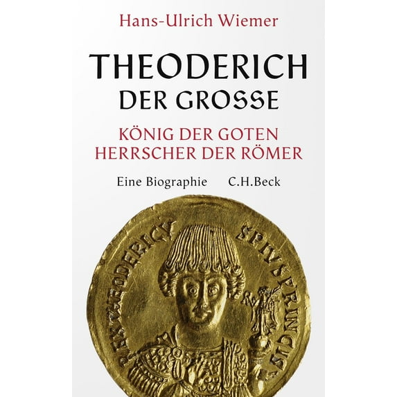 Hans-Ulrich Wie Theoderich der Große: König der Goten, Herrscher der ...