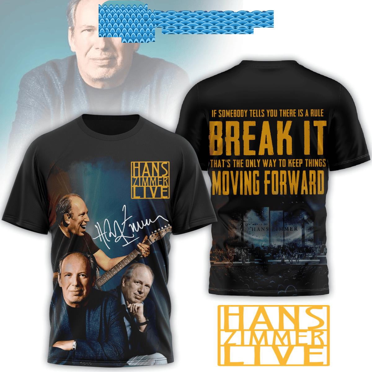 Hans Zimmer Live Break The Rule And Keep Moving Forward Hoodie T-Shirt ...
