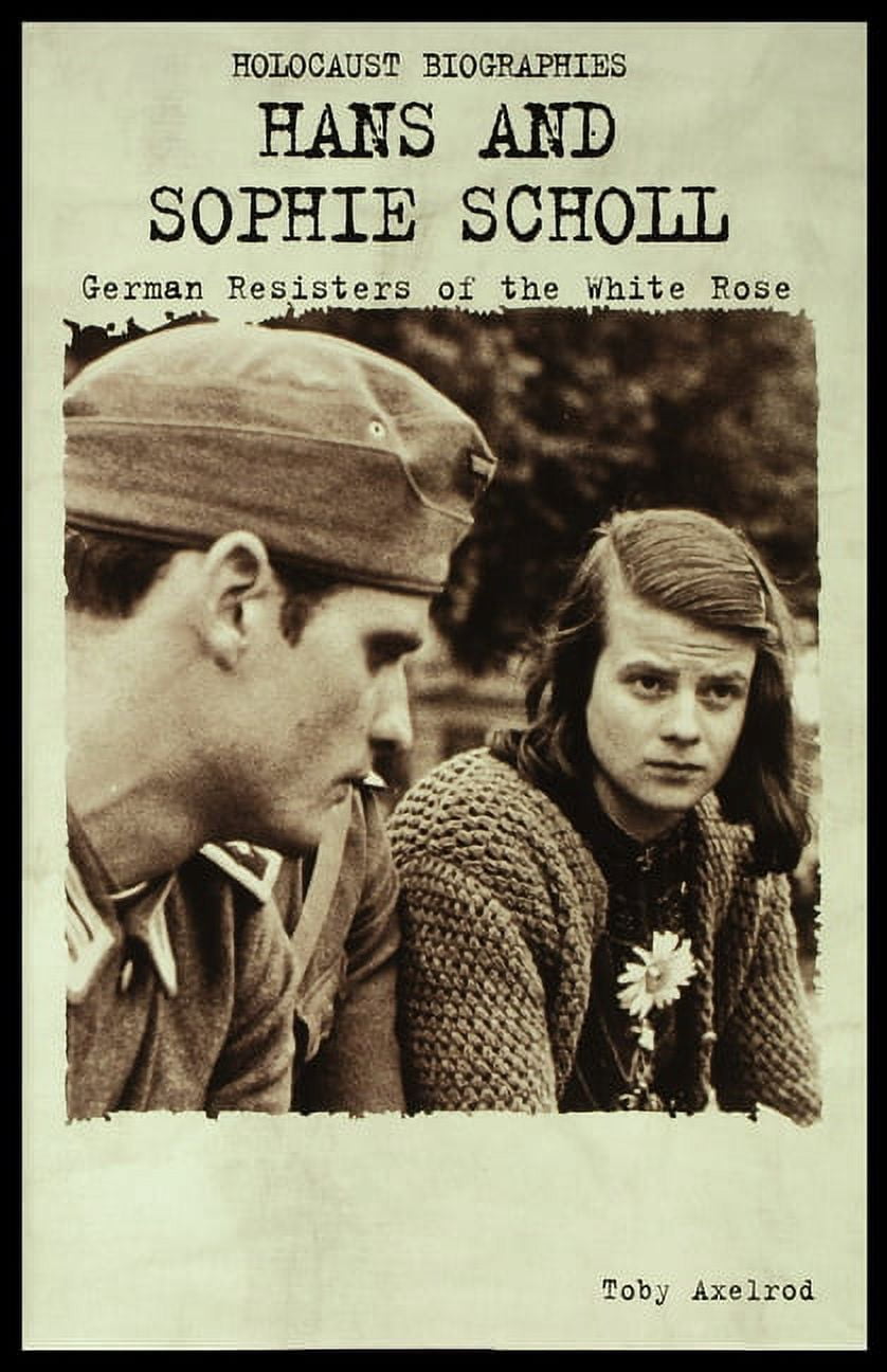 Hans and Sophie Scholl: German Resisters of the White Rose, (Paperback ...