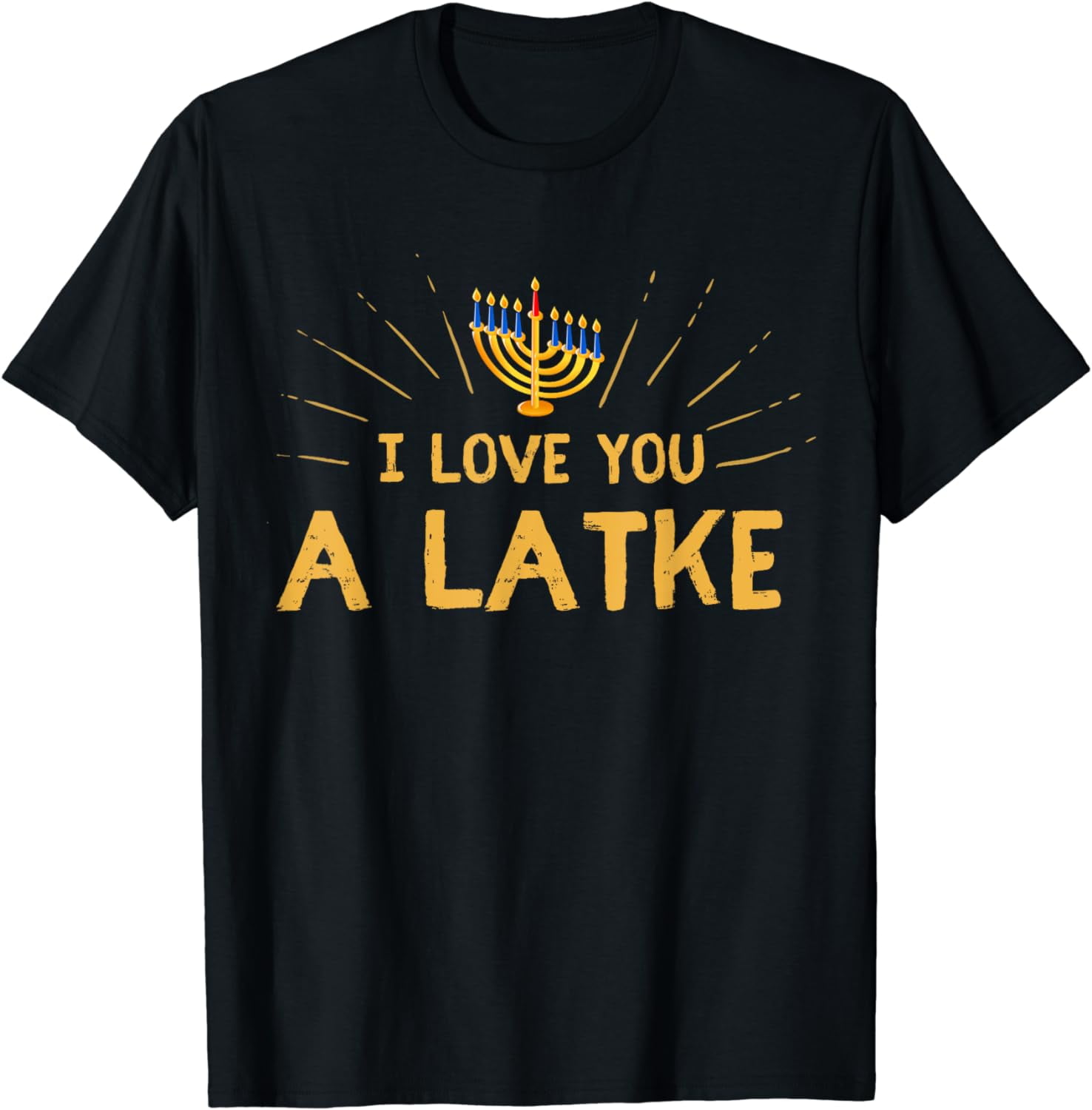 Hanukkah 2022 I Love You A Latke With Hanukkah Decorations T-Shirt ...