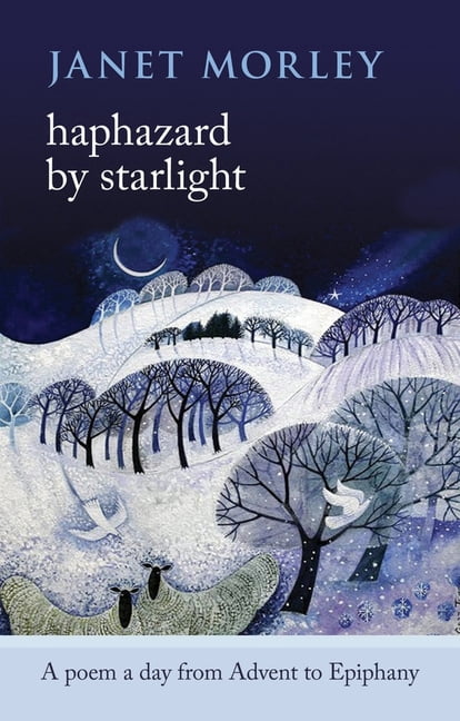 Haphazard by Starlight: A Poem a Day from Advent to Epiphany ...