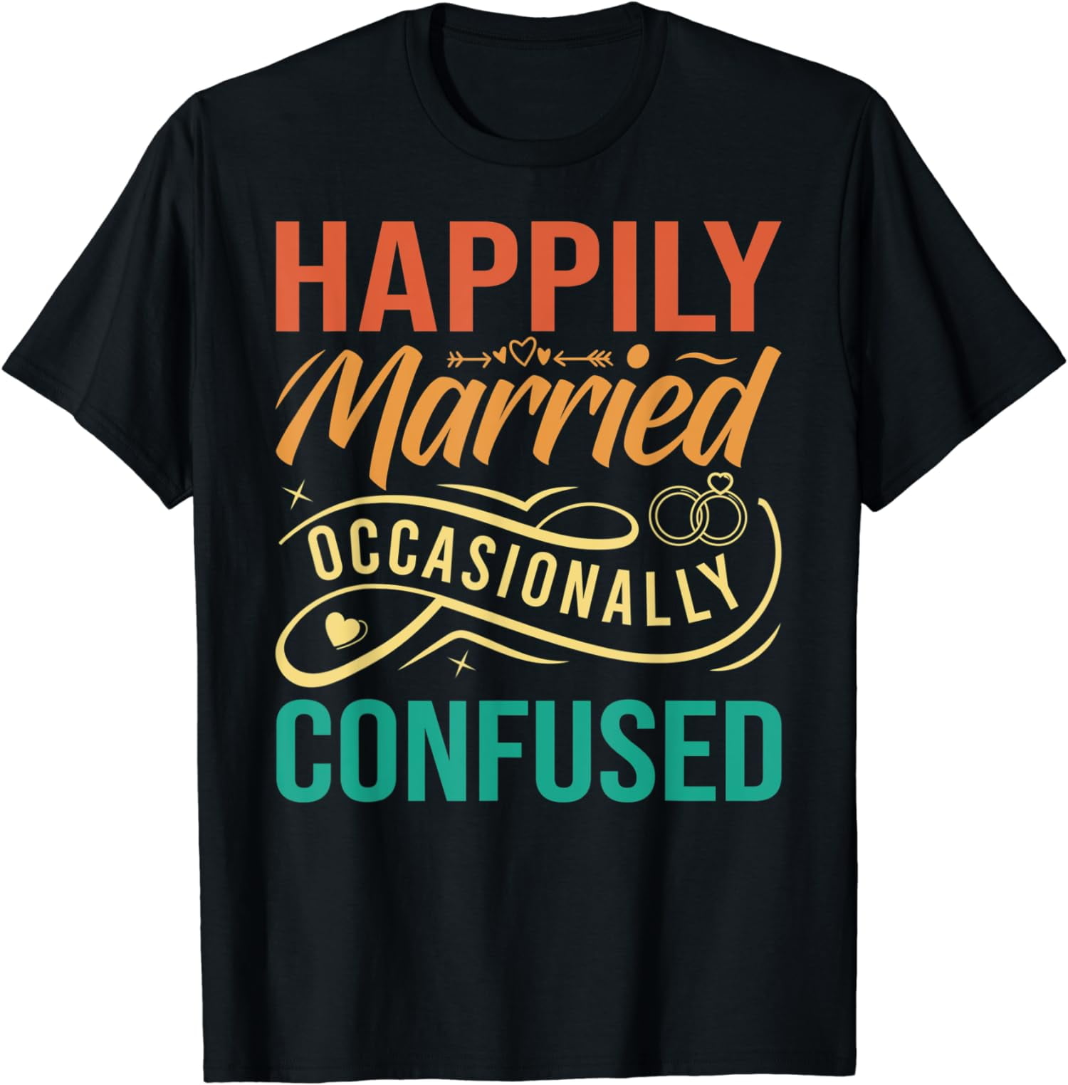 Happily Married - Occasionally Confused T-Shirt - Walmart.com
