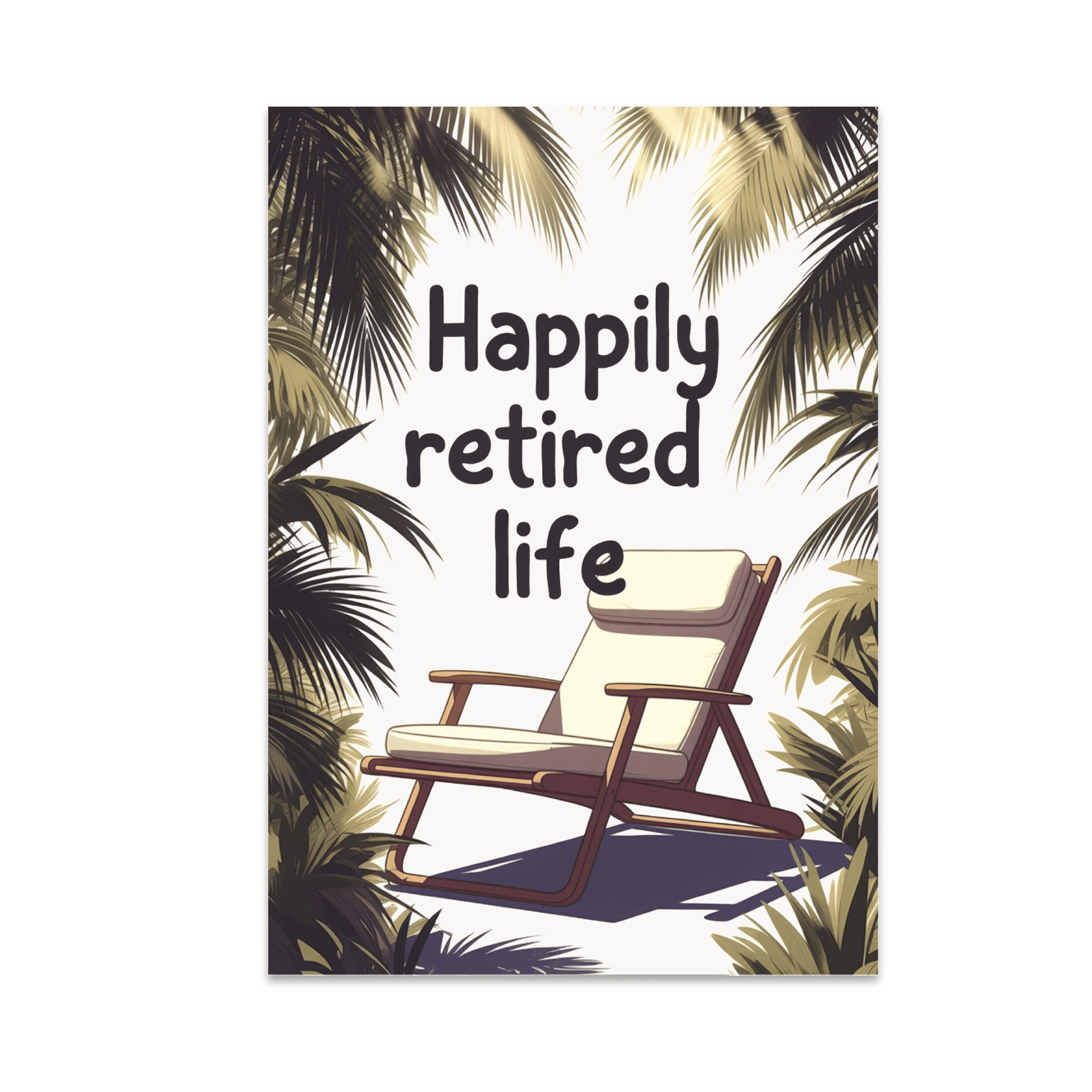 Happily Retired Life Lounge Chair Art - Retirement Enthusiast - 13x19 ...